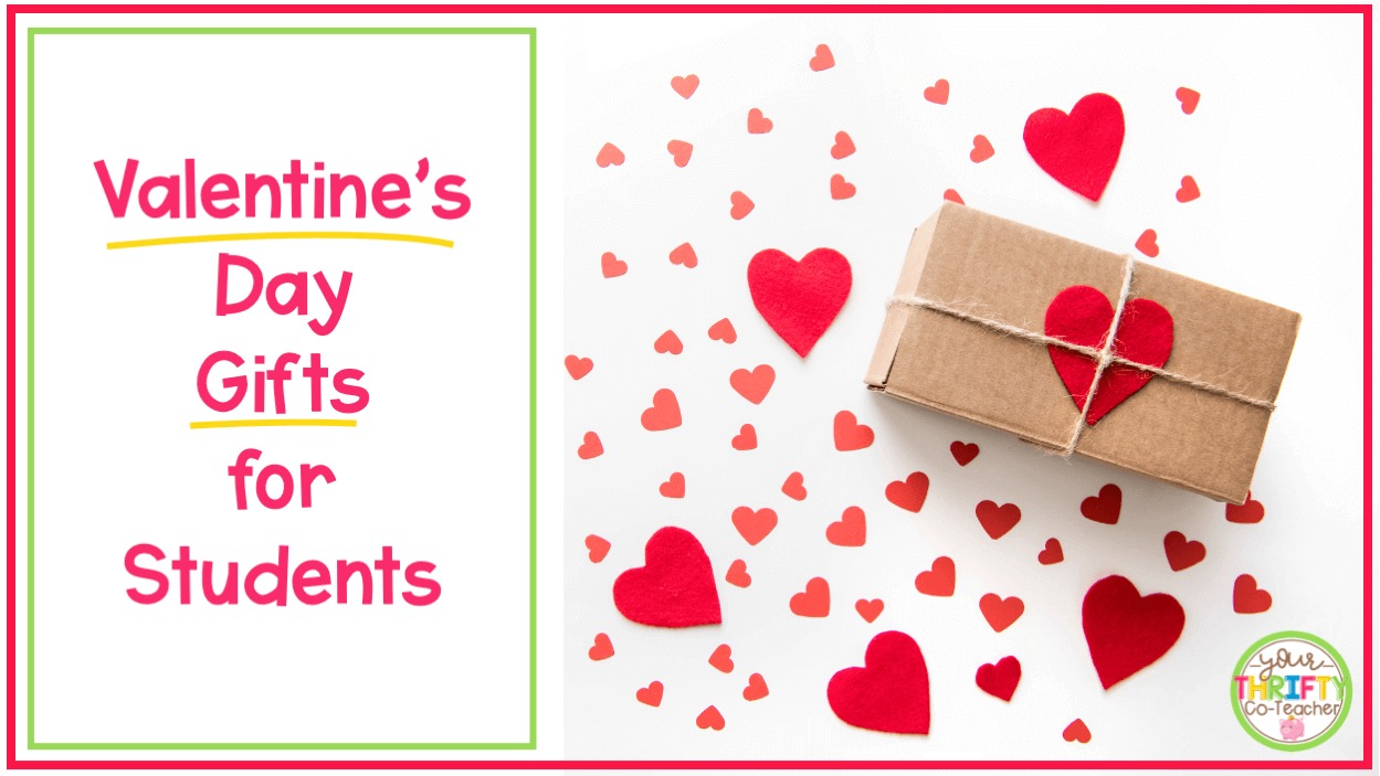 Valentine Gifts for Students in Upper Elementary - Your Thrifty Co-Teacher