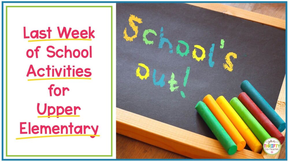 Last Week of School Activities - Your Thrifty Co-Teacher