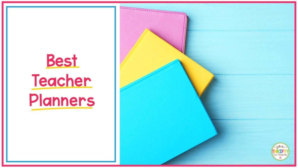 Best Teacher Planners: Organize with Ease - Your Thrifty Co-Teacher