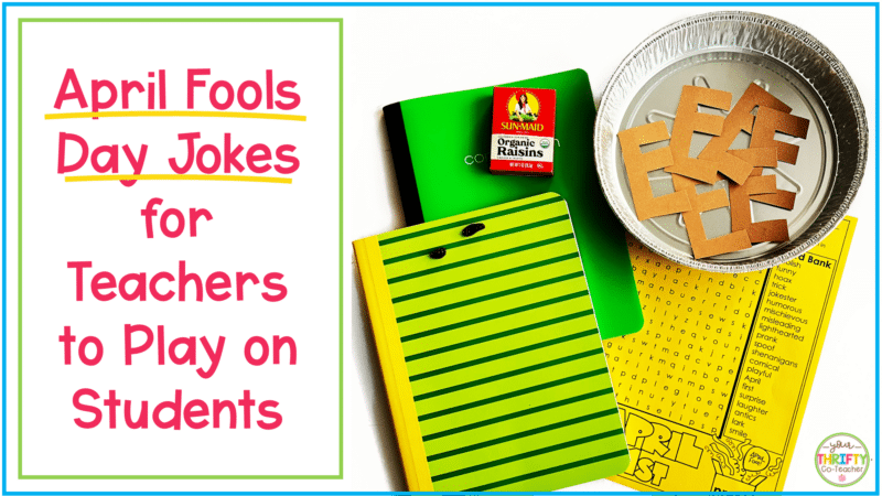 April Fools Day Jokes for Teachers to Play on Students - Your Thrifty ...